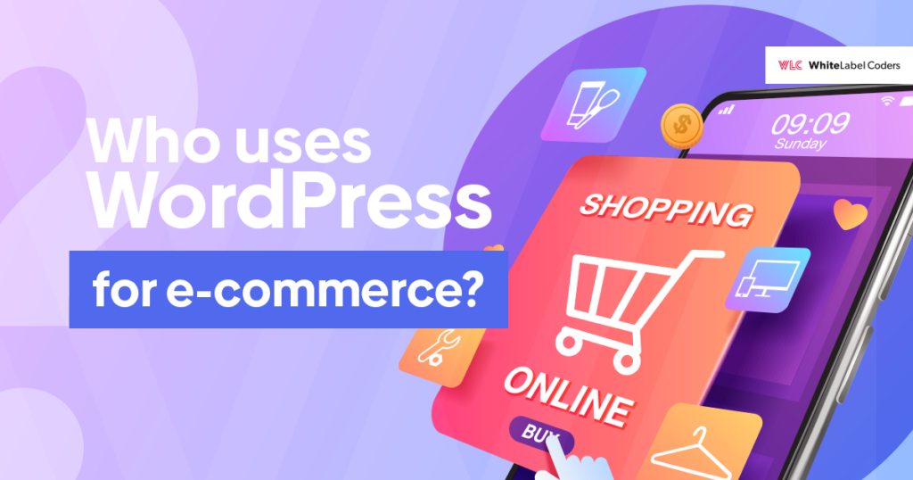 Who uses WordPress for e-commerce? - White Label Coders
